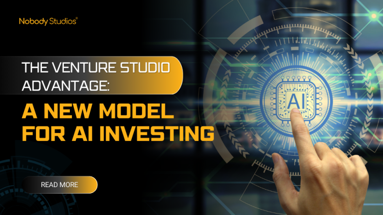 The Venture Studio Advantage: A New Model for AI Investing – Nobody Studios